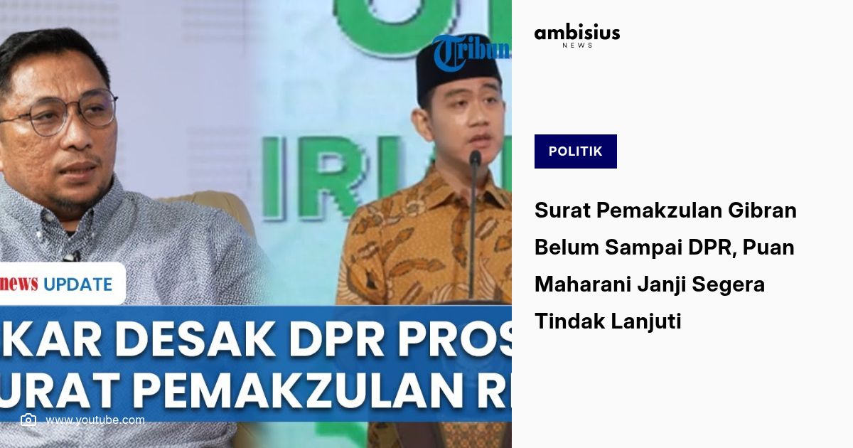 Surat Pemakzulan Gibran Belum Sampai DPR, Puan Maharani Janji Segera Tindak Lanjuti