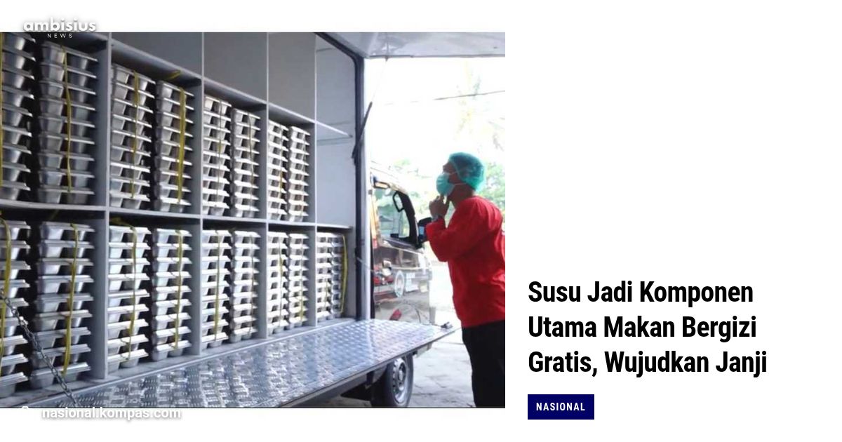 Susu Jadi Komponen Utama Makan Bergizi Gratis, Wujudkan Janji Prabowo ...