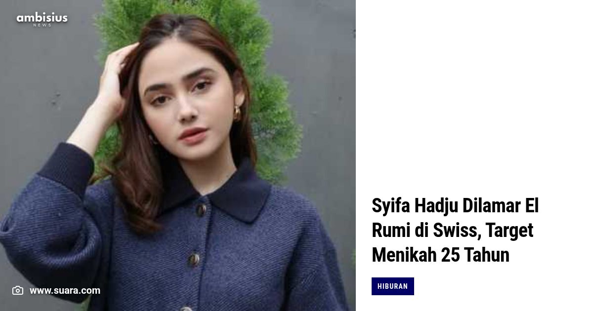 Syifa Hadju Dilamar El Rumi di Swiss, Target Menikah 25 Tahun Terwujud!