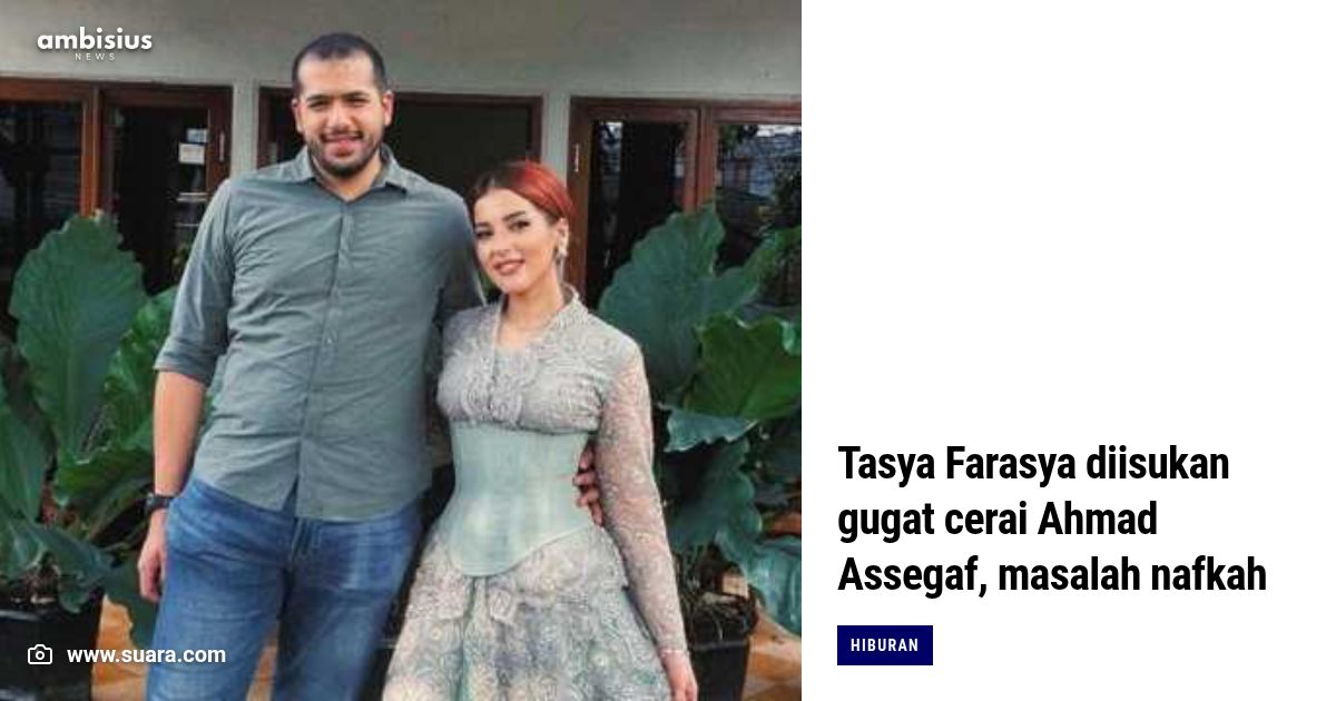 Tasya Farasya diisukan gugat cerai Ahmad Assegaf, masalah nafkah jadi ...