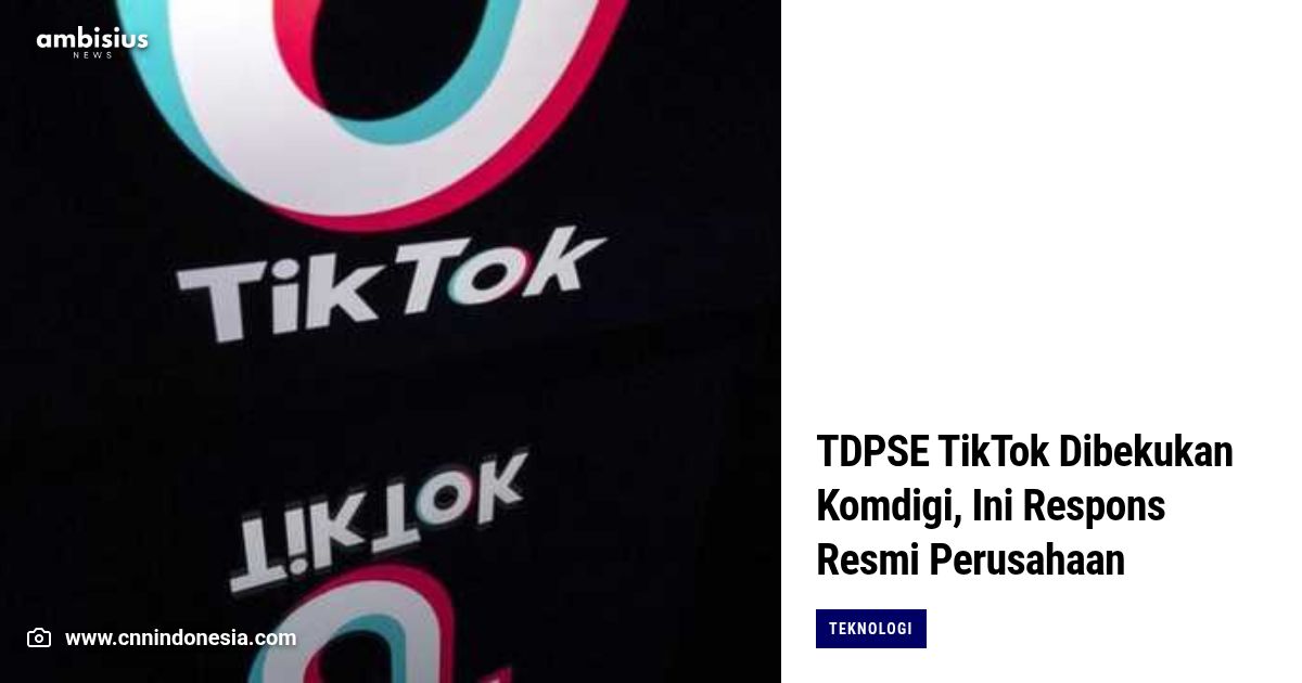 TDPSE TikTok Dibekukan Komdigi, Ini Respons Resmi Perusahaan