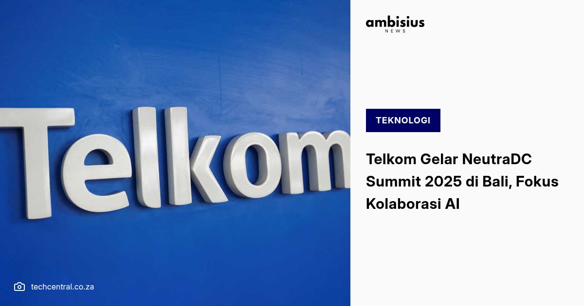 Telkom Gelar NeutraDC Summit 2025 di Bali, Fokus Kolaborasi AI