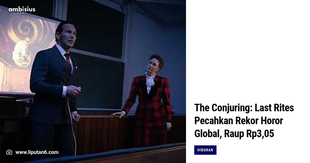 The Conjuring: Last Rites Pecahkan Rekor Horor Global, Raup Rp3,05 Triliun!
