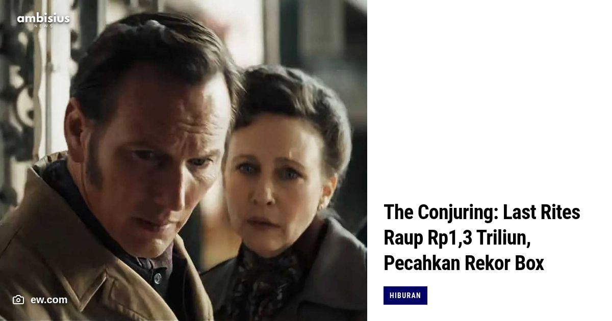 The Conjuring: Last Rites Raup Rp1,3 Triliun, Pecahkan Rekor Box Office ...