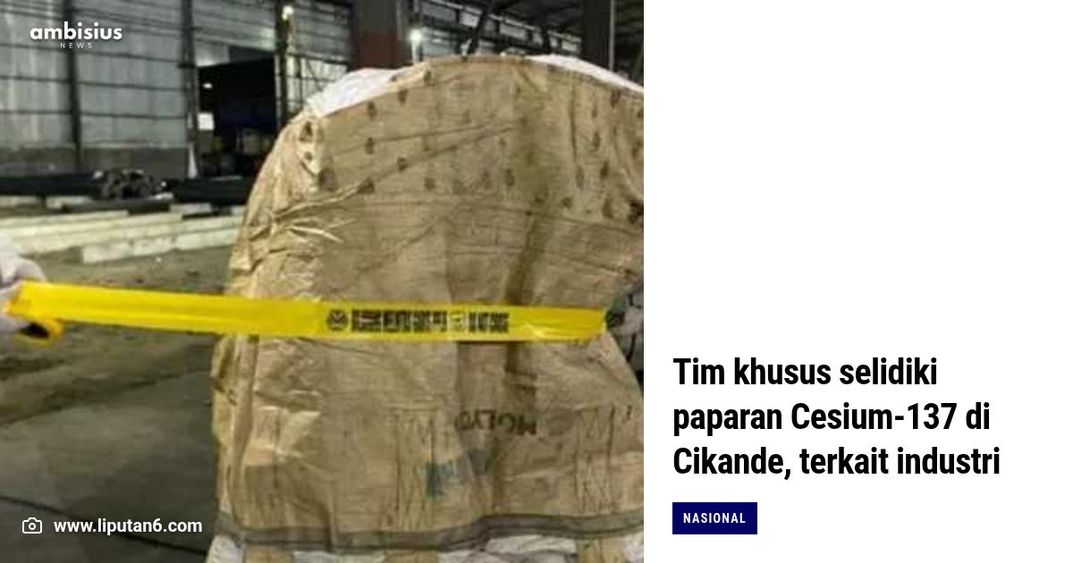 Tim khusus selidiki paparan Cesium-137 di Cikande, terkait industri logam
