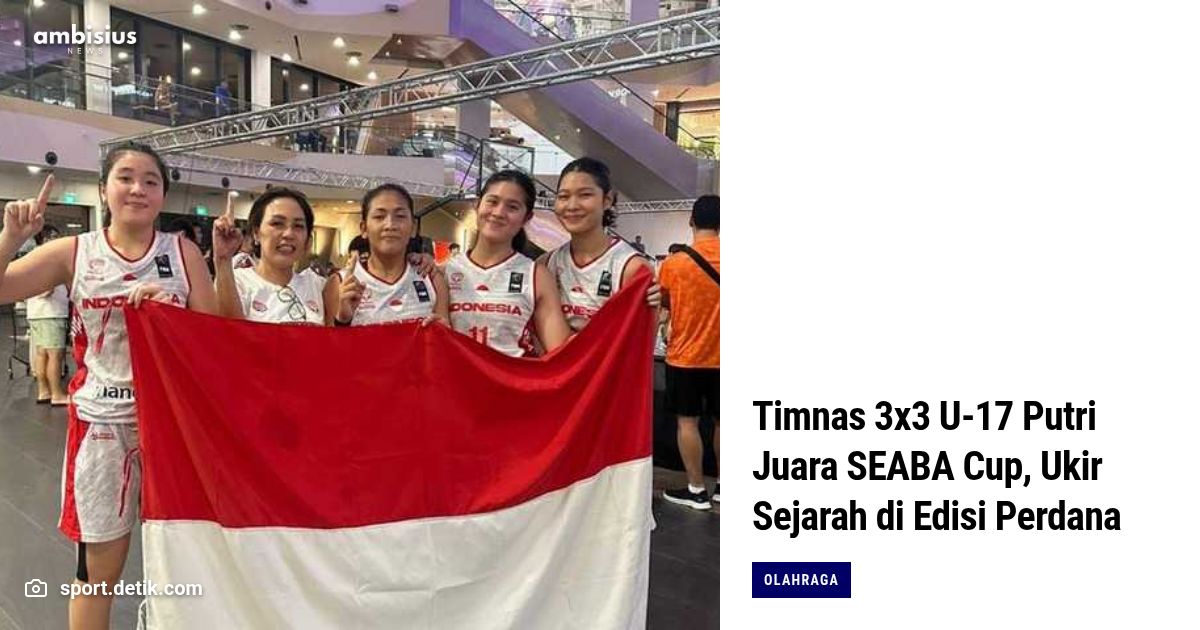 Timnas 3x3 U-17 Putri Juara SEABA Cup, Ukir Sejarah di Edisi Perdana