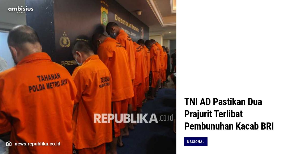 TNI AD Pastikan Dua Prajurit Terlibat Pembunuhan Kacab BRI Disidang Terbuka