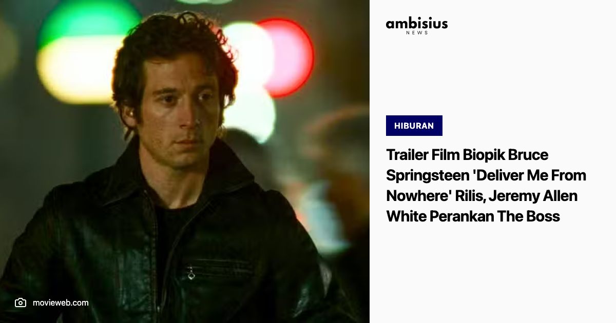 Trailer Film Biopik Bruce Springsteen 'Deliver Me From Nowhere' Rilis, Jeremy Allen White ...