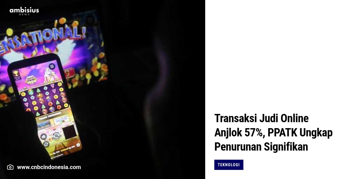 Transaksi Judi Online Anjlok 57%, PPATK Ungkap Penurunan Signifikan