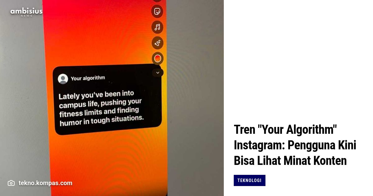 Tren "Your Algorithm" Instagram: Pengguna Kini Bisa Lihat Minat Konten Sendiri