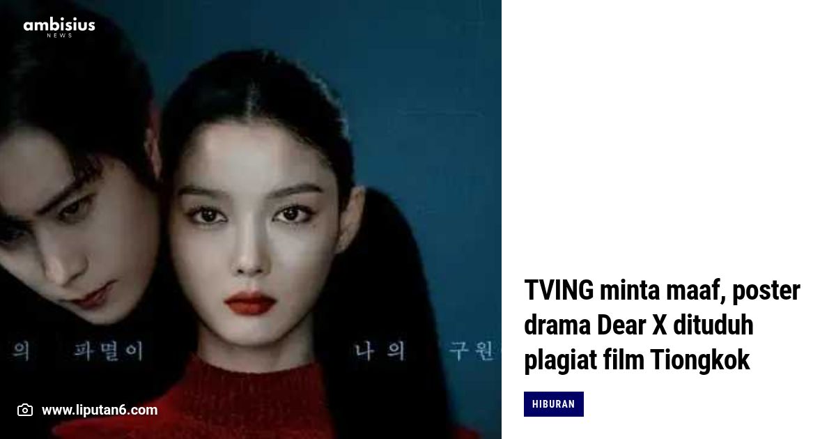 TVING minta maaf, poster drama Dear X dituduh plagiat film Tiongkok