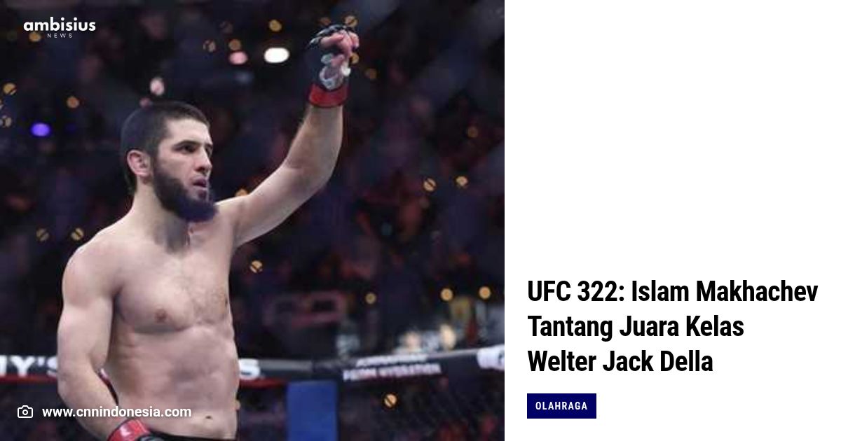 UFC 322: Islam Makhachev Tantang Juara Kelas Welter Jack Della Maddalena