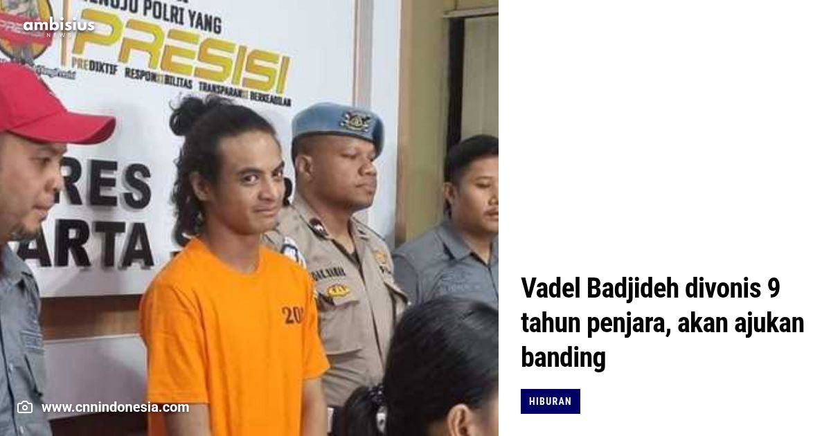 Vadel Badjideh divonis 9 tahun penjara, akan ajukan banding