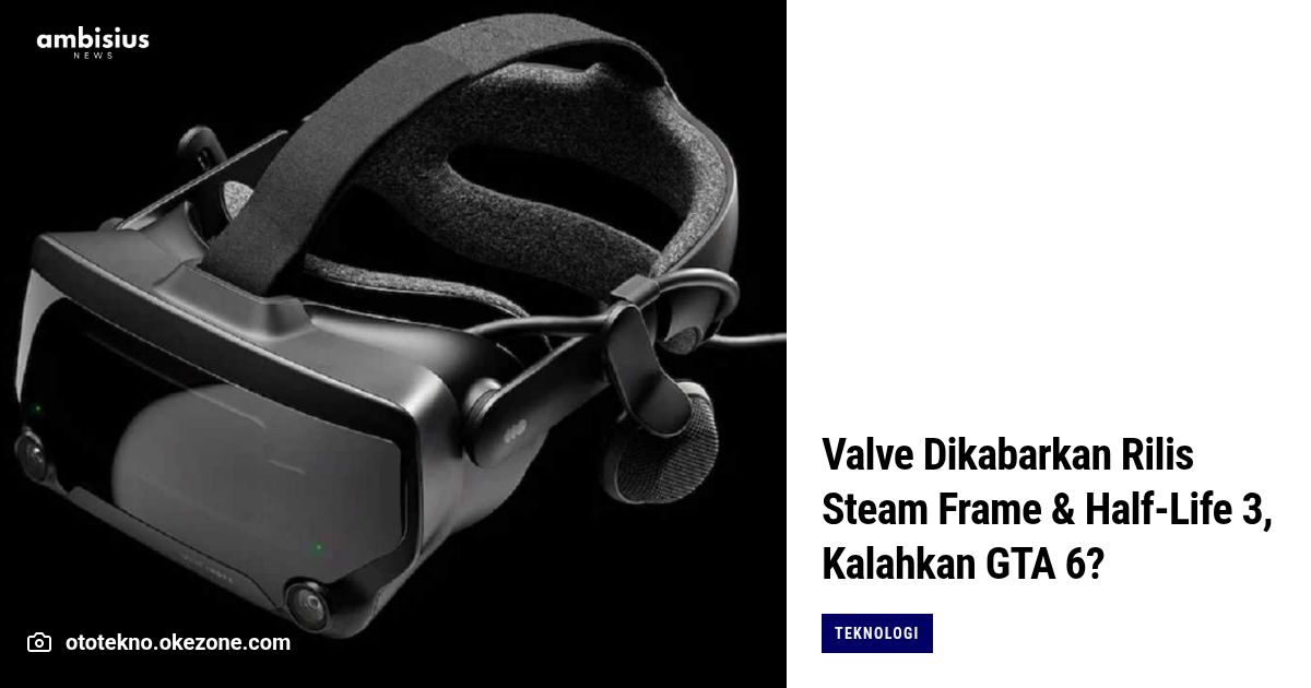Valve Dikabarkan Rilis Steam Frame & Half-Life 3, Kalahkan GTA 6?