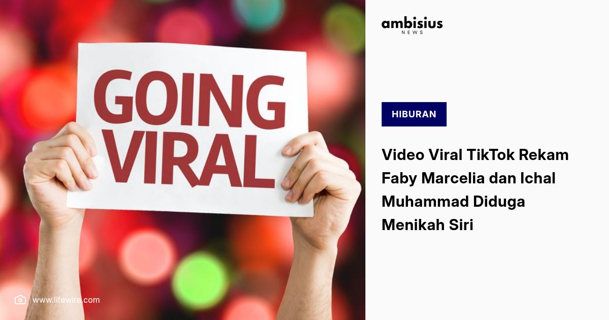 Video Viral TikTok Rekam Faby Marcelia dan Ichal Muhammad Diduga Menikah Siri