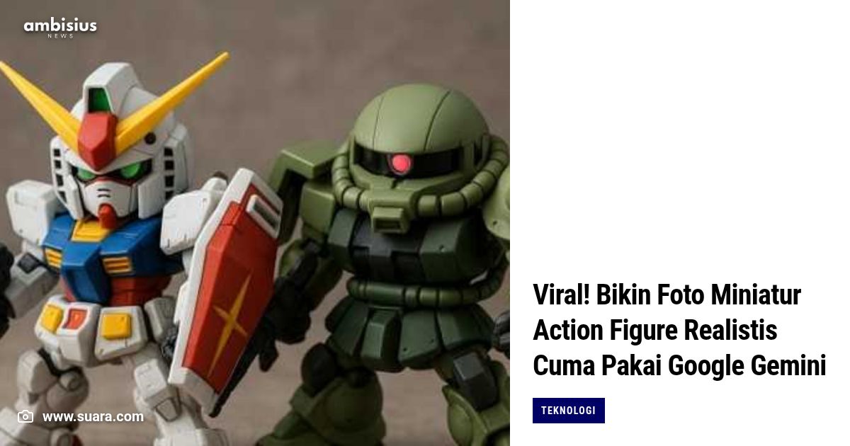 Viral! Bikin Foto Miniatur Action Figure Realistis Cuma Pakai Google ...