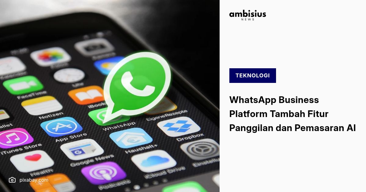 WhatsApp Business Platform Tambah Fitur Panggilan dan Pemasaran AI