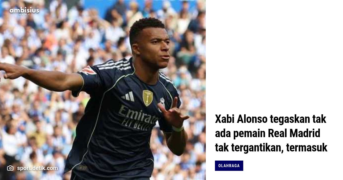 Xabi Alonso tegaskan tak ada pemain Real Madrid tak tergantikan ...