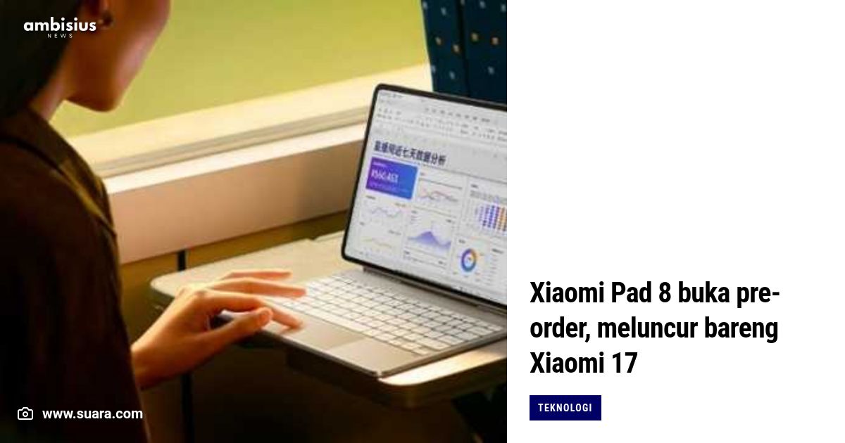 Xiaomi Pad 8 buka pre-order, meluncur bareng Xiaomi 17